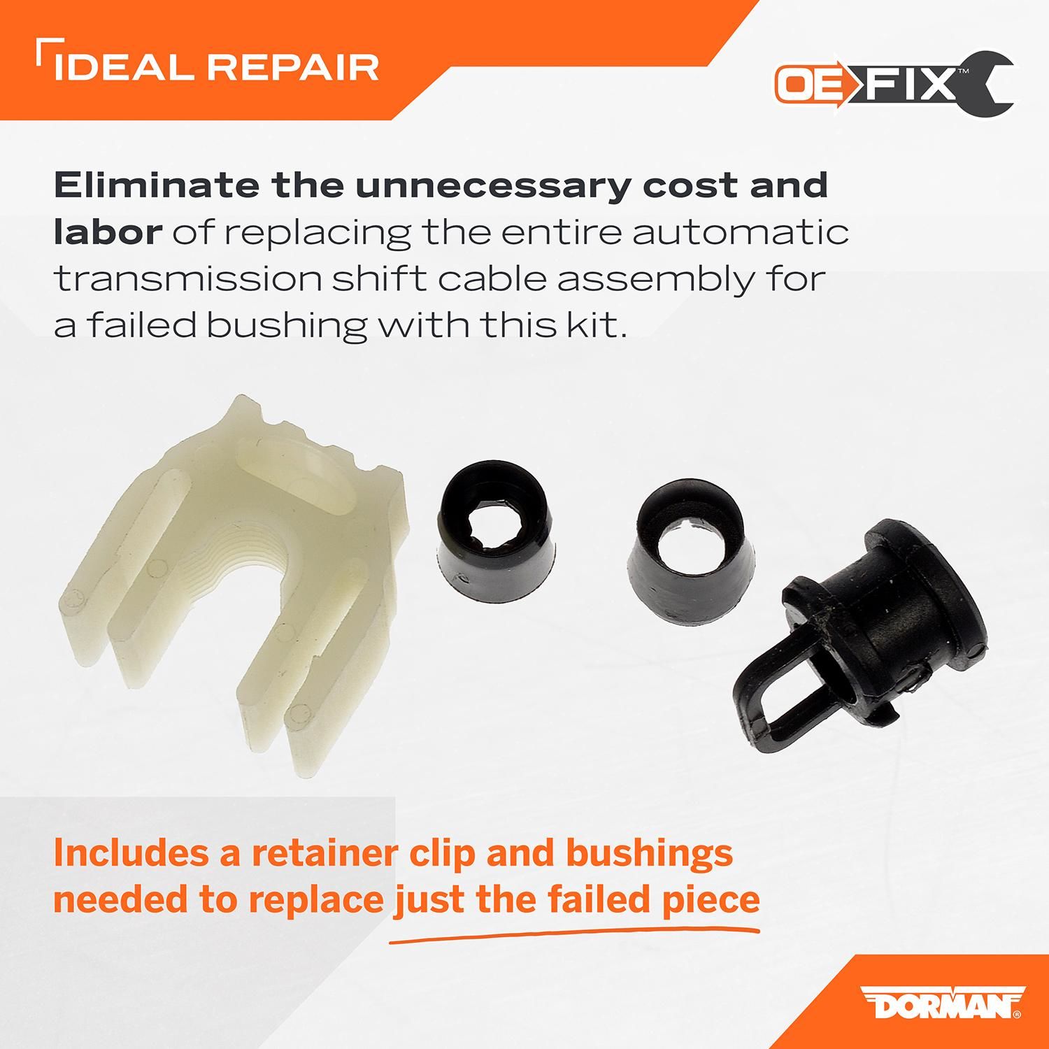 Dorman Automatic Transmission Shift Cable Bushing 14110 Dorman Automatic Transmission Shift Cable Bushing 14110